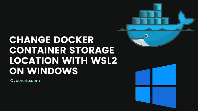 Change Docker Containers Storage Location with WSL2 | Windows
