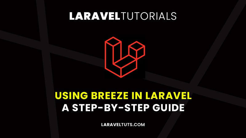 Using Breeze in Laravel: A Step-by-Step Guide